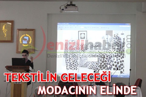 TEKSTİLİN GELECEĞİ MODACININ ELİNDE - denizlihaber.com - Denizli Haber ...