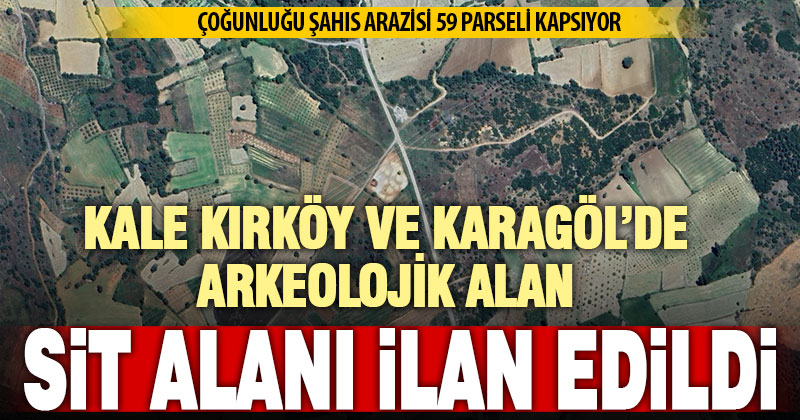 Sit alanı kararı güncellendi: Kırköy ve Karagöl’de arkeolojik bölge ...